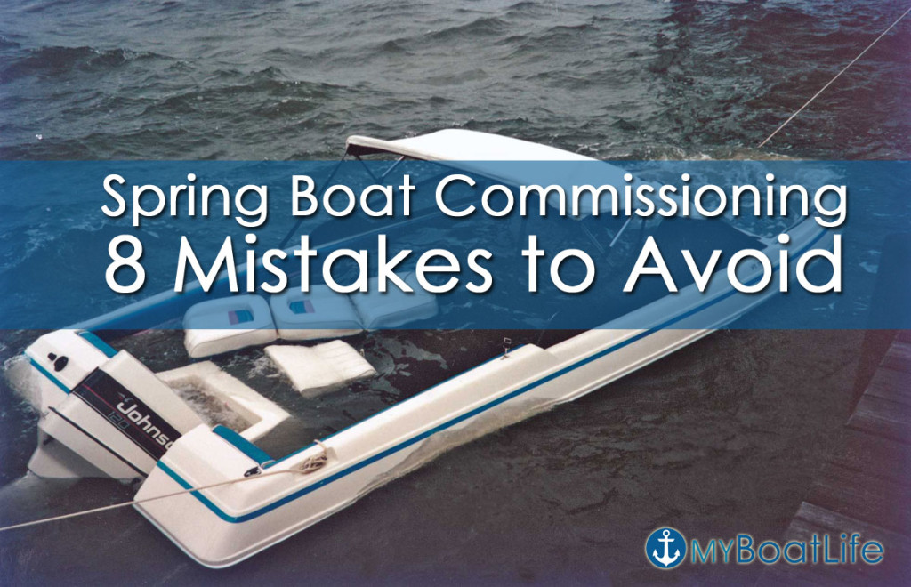 Spring Boat Commissioning: 8 Mistakes for Boaters to Avoid - My Boat Life