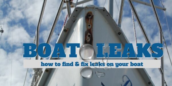 Those Damn Leaks: How to Find and Fix Boat Leaks - My Boat Life